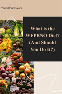 What is the WFPBNO Diet? (And Should You Do It?)